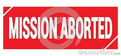 MISSION ABORTED Text Written On Red Stamp Sign Stock Photo ...