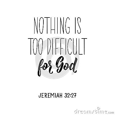 Nothing Is Too Difficult For God. Bible Lettering. Calligraphy Vector ...