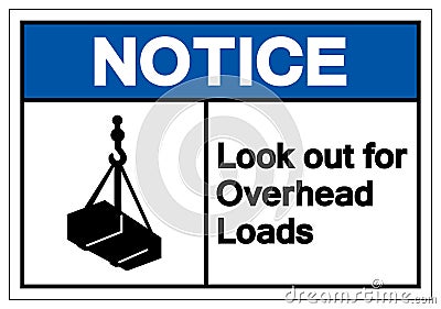 Notice Look Out For Overhead Loads Symbol Sign, Vector Illustration ...