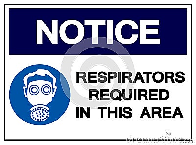 Notice Respirators Required In This Area Symbol Sign,Vector ...