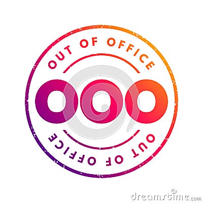 OOO Out Of Office - Used In Professional Contexts To Indicate That ...