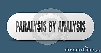 Paralysis By Analysis Button. Paralysis By Analysis Sign. Key. Push Button. Vector Illustration ...