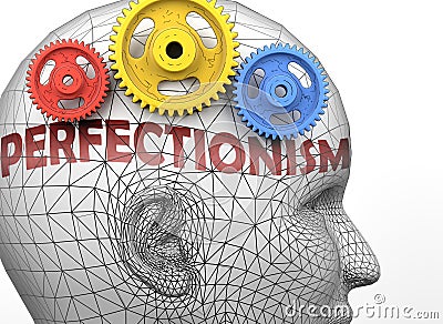 Perfectionism And Human Mind - Pictured As Word Perfectionism Inside A ...
