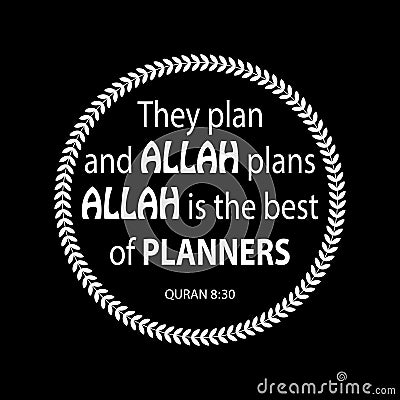 They Plan And Allah Plans. Allah Is The Best Of Planners. Quote Quran ...