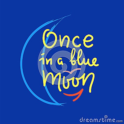 Once In A Blue Moon - Inspire And Motivational Quote. English Idiom ...