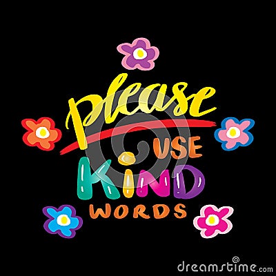 Please Use Kind Words. Hand Drawn Lettering. Vector Illustration ...