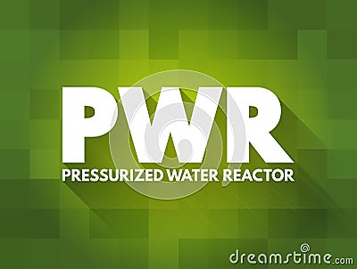 PWR - Pressurized Water Reactor Acronym, Abbreviation Concept ...