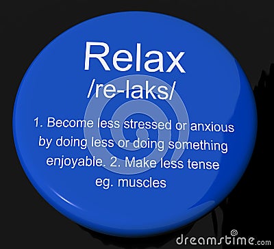 Relax Definition Button Showing Less Stress And Tense Stock Photo ...