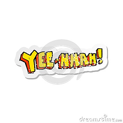Retro Distressed Sticker Of A Yee Hah Cartoon Vector Illustration ...