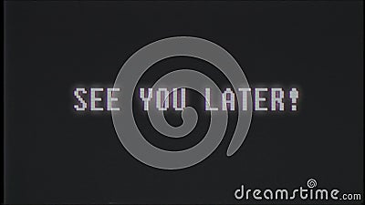Retro Videogame SEE YOU LATER Text Computer Old Tv Glitch Interference ...