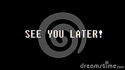Retro Videogame SEE YOU LATER Text Computer Old Tv Glitch Interference ...