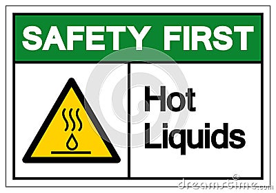 Safety First Hot Liquids Symbol Sign, Vector Illustration, Isolate On ...