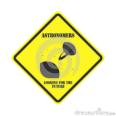 Square Yellow Sign. Astronomers Looking For The Future Sign Isolated On ...