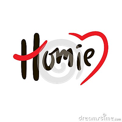 Homie - Simple Funny Inspire Motivational Quote. Youth Slang. Hand ...