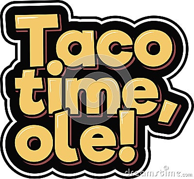 Taco Time Ole Vector Lettering | CartoonDealer.com #289289055