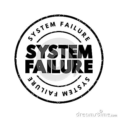 System Failure - Problem With Hardware Or With Operating System Software That Causes Your System ...