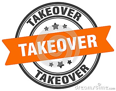 Takeover Stamp. Takeover Label On Transparent Background. Round Sign ...