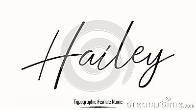 Hailey Female Name - Beautiful Handwritten Lettering Modern Calligraphy ...
