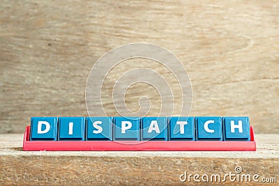 Tile Letter On Rack In Word Dispatch On Wood Background Royalty-Free ...
