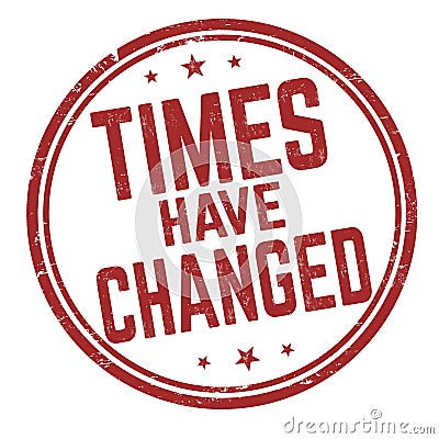 Times Have Changed Grunge Rubber Stamp Cartoon Vector | CartoonDealer ...