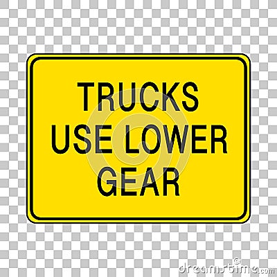 Trucks Use Lower Gear Warning Sign Isolated On Transparent Background ...