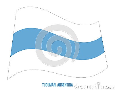 Tucuman Flag Waving Vector Illustration On White Background. Flag Of ...