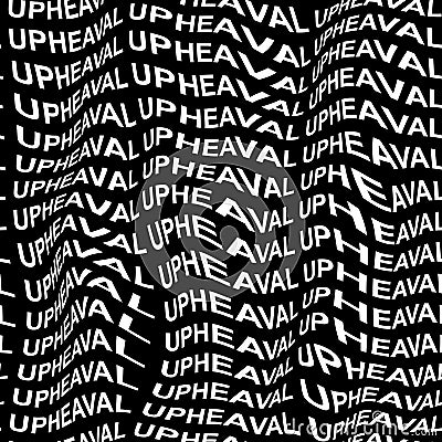 UPHEAVAL Word Warped, Distorted, Repeated, And Arranged Into Seamless ...