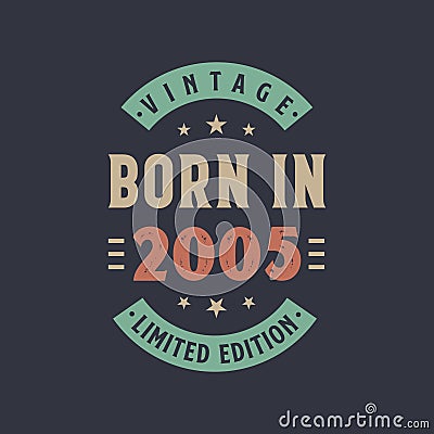 Vintage Born In 2005, Born In 2005 Retro Vintage Birthday Design Vector ...