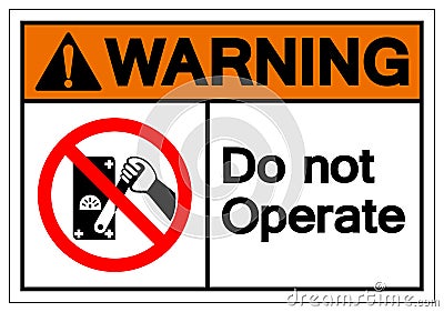 Warning Do Not Operate Symbol Sign, Vector Illustration, Isolated On ...