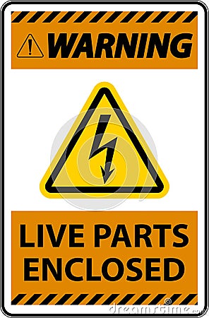 Warning Live Parts Enclosed Sign On White Background Vector ...