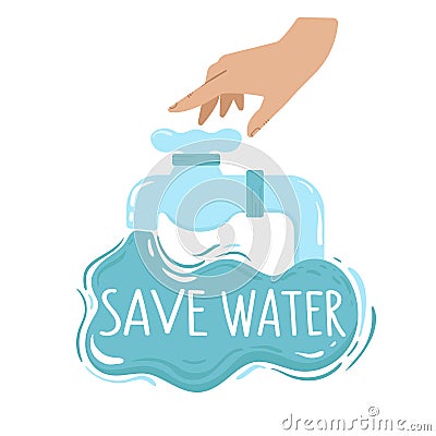 Human Hand Water Tap Splash And Lettering - Save Water. Vector ...