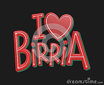 I Love Birria Mexican Traditional Food, Mexico Barbecue Meat Style Sign ...