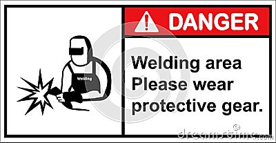 Welding Area, Warning Sign, Welding Protection Device.label Danger ...