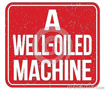 A WELL-OILED MACHINE, Words On Red Stamp Sign Royalty-Free Stock ...
