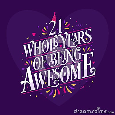 21 Whole Years Of Being Awesome. 21st Birthday Celebration Lettering ...