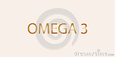 The Word Omega3 On A Beige Background. Illustration For Design. Royalty ...