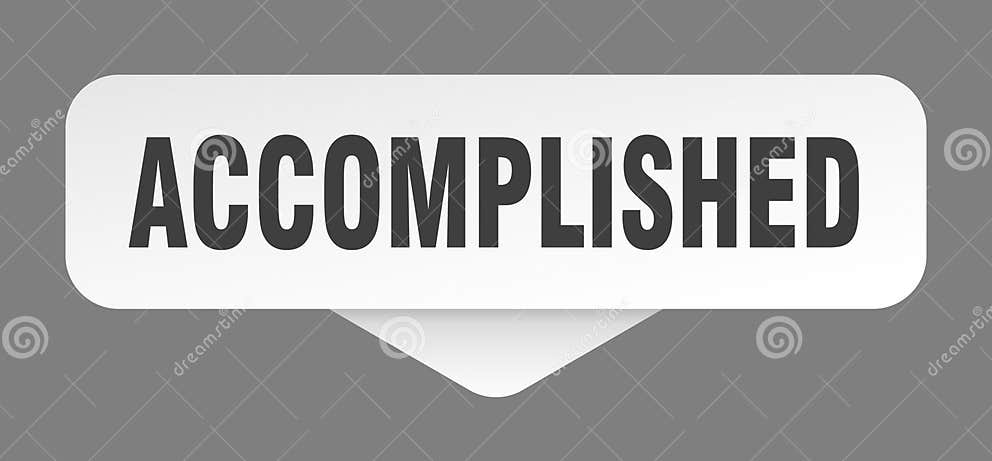Accomplished Sticker. Accomplished Sign Isolated on Gray Background ...