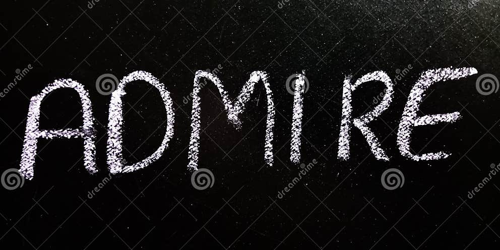 Admire Words Displaying on Chalkboard Concept Stock Photo - Image of ...