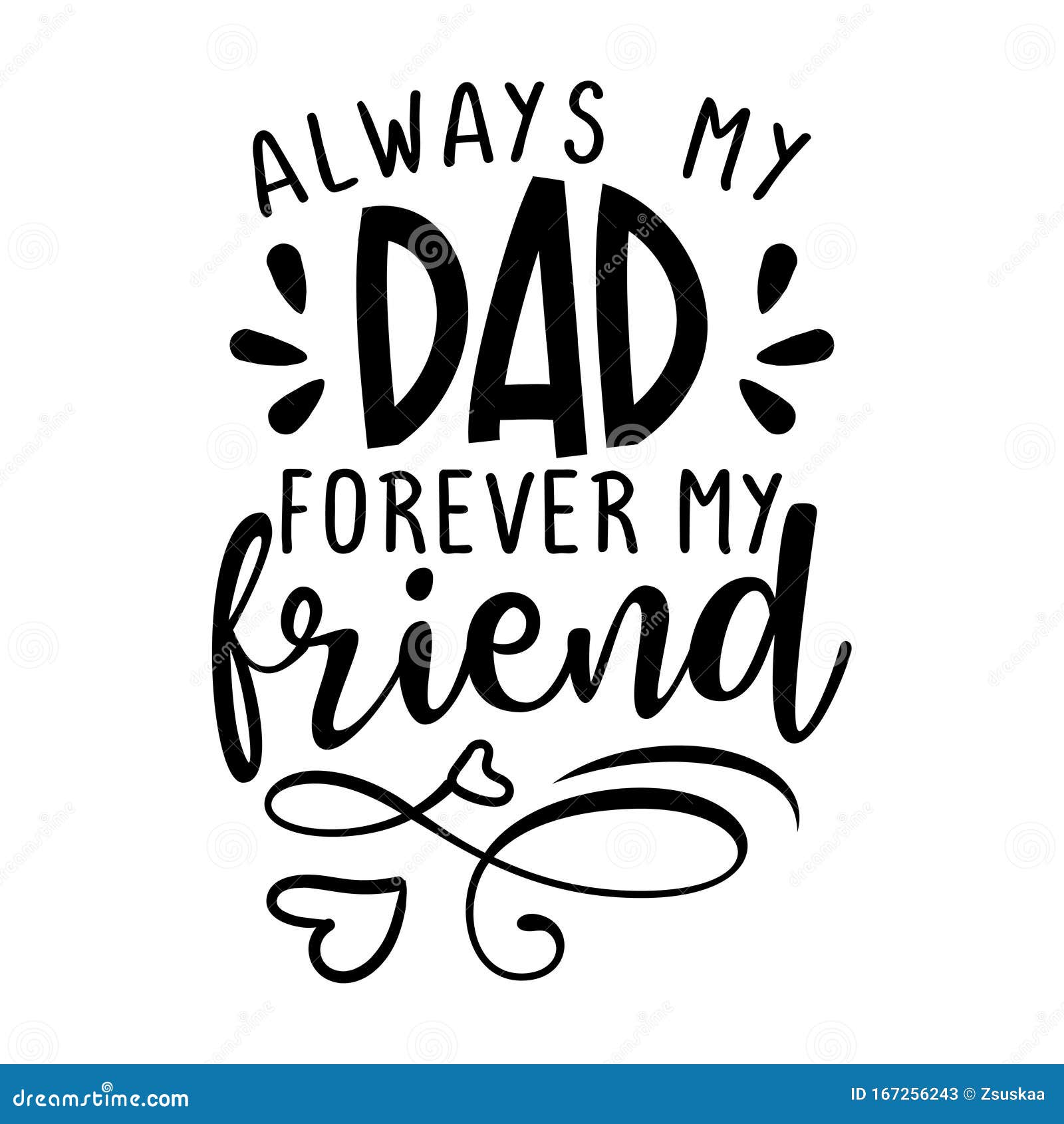 Always My Dad, Forever My Friend - Funny Hand Drawn Calligraphy Text ...