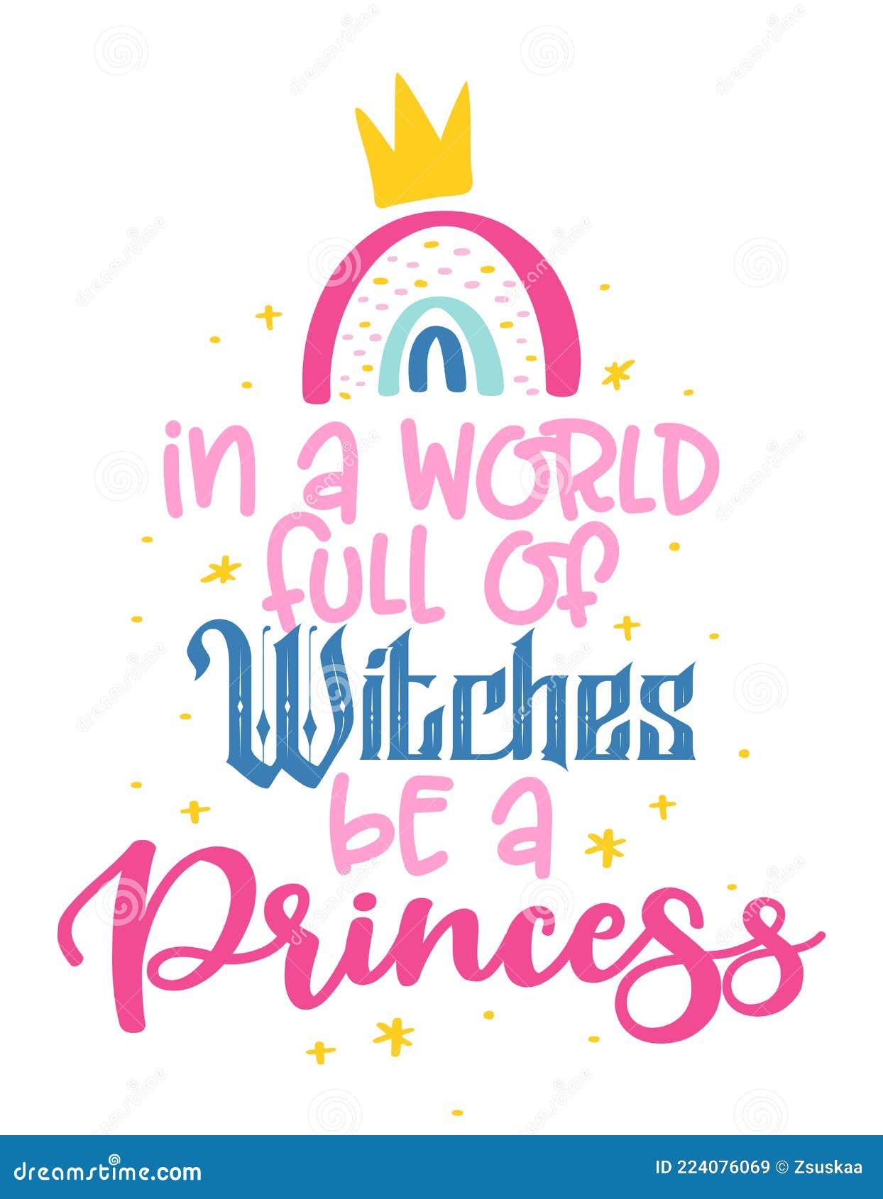 In a World Full of Witches Be a Princess - Motivational Quotes. Stock ...