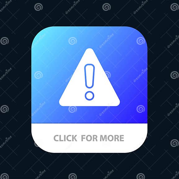 Alert, Danger, Warning, Sign Mobile App Button. Android and IOS Glyph ...