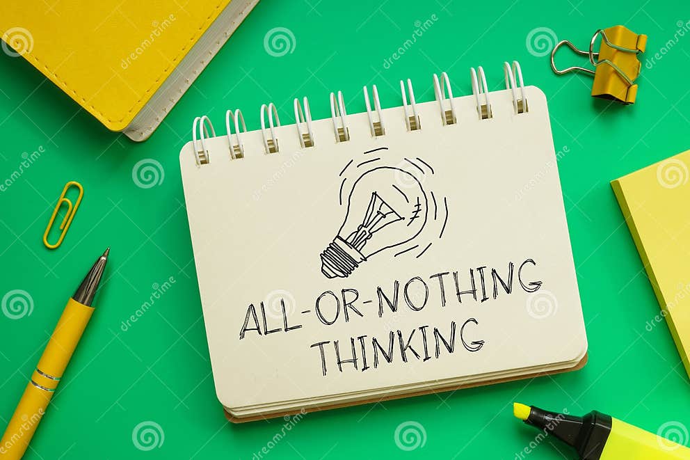 All or Nothing Thinking is Shown Using the Text Stock Image - Image of ...
