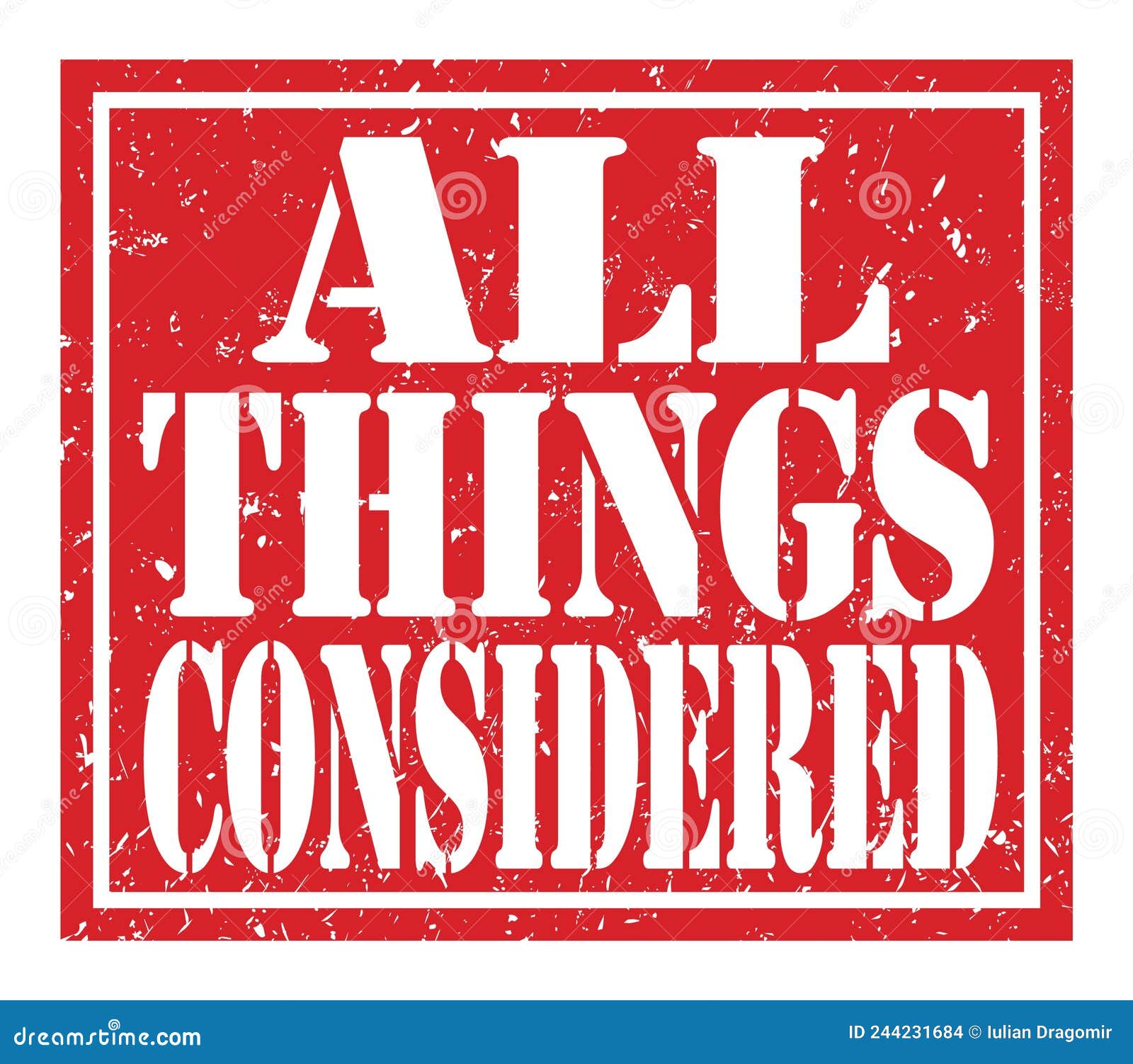 ALL THINGS CONSIDERED, Text Written on Red Stamp Sign Stock ...