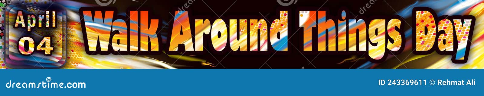 04 April, Walk Around Things Day, Text Effect on Black Background Stock ...