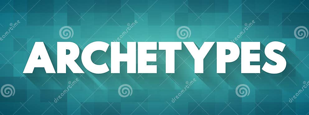 Archetypes - Prototypes upon Which Others are Copied, Patterned, or ...
