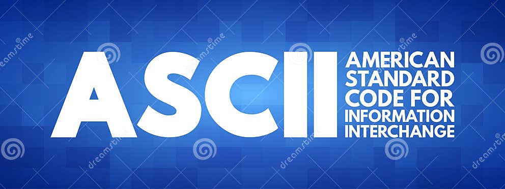 ASCII - American Standard Code for Information Interchange Acronym ...