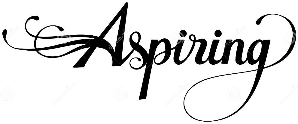Aspiring - Custom Calligraphy Text Stock Vector - Illustration of ...