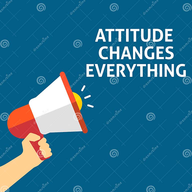 ATTITUDE CHANGES EVERYTHING Announcement. Hand Holding Megaphone with ...