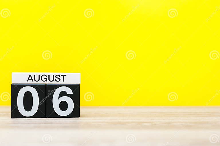 August 6th. Image of August 6, Calendar on Yellow Background with Empty ...