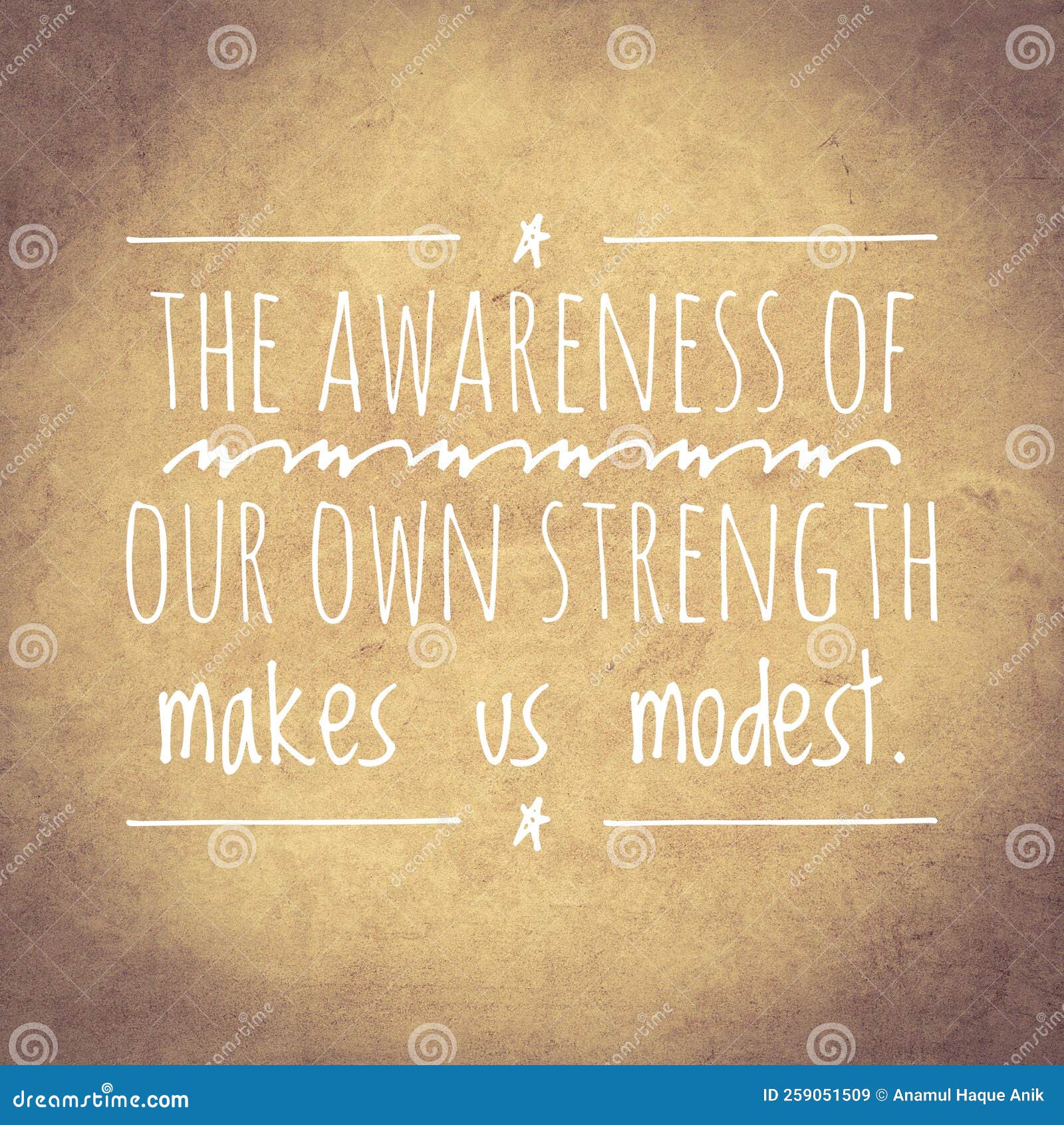 The Awareness of Our Own Strength Makes Us Modest. Motivational Quote ...